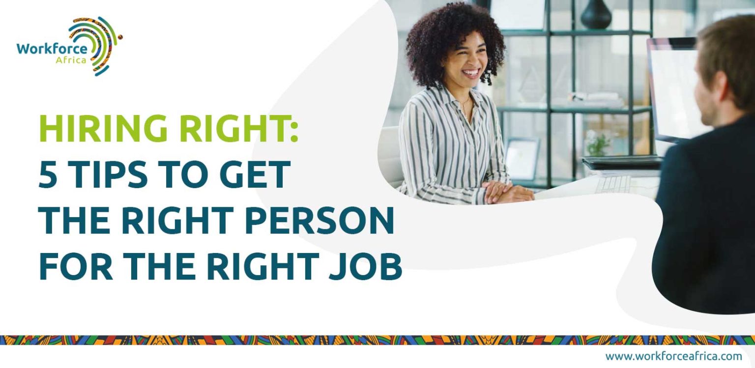 Hiring Right: 5 Tips to Hire the Right Person for the Right Job ...
